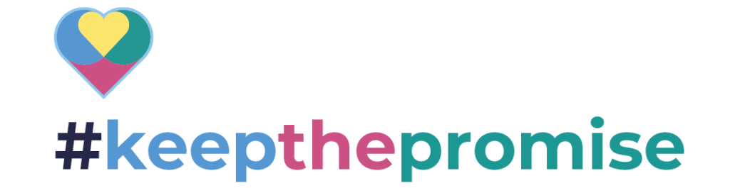 OUR PLEDGE TO KEEP THE PROMISE - Children's Health Scotland